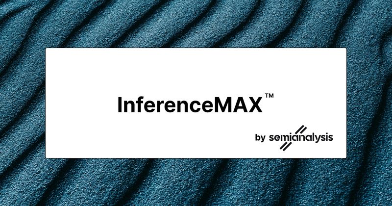 The new AI benchmark: Unlocking real-world performance with InferenceMAX by SemiAnalysis